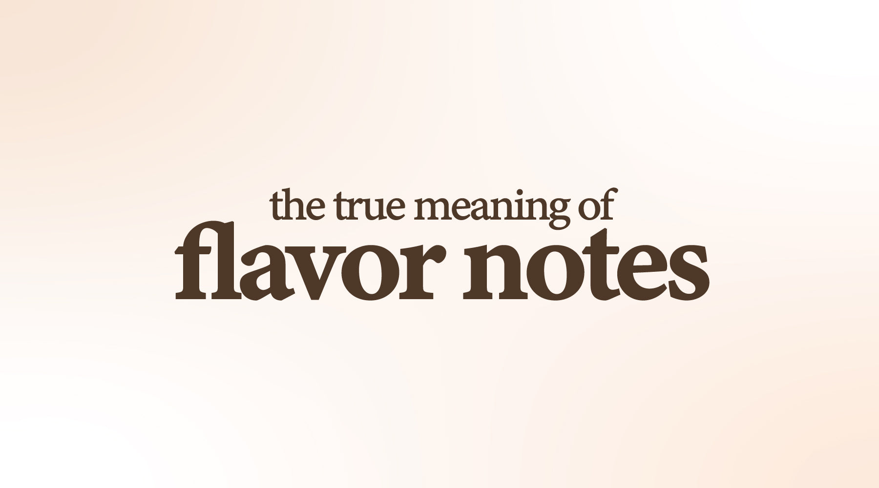 The Truth Behind Flavor Notes