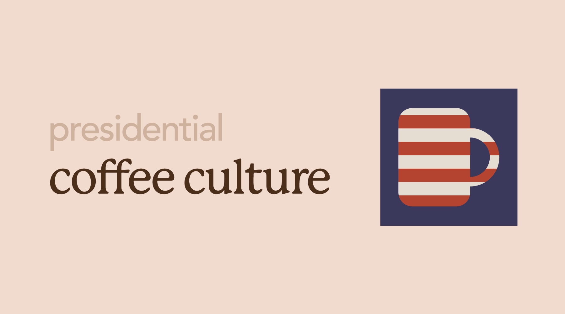 Presidential Coffee Culture – Sagebrush Coffee